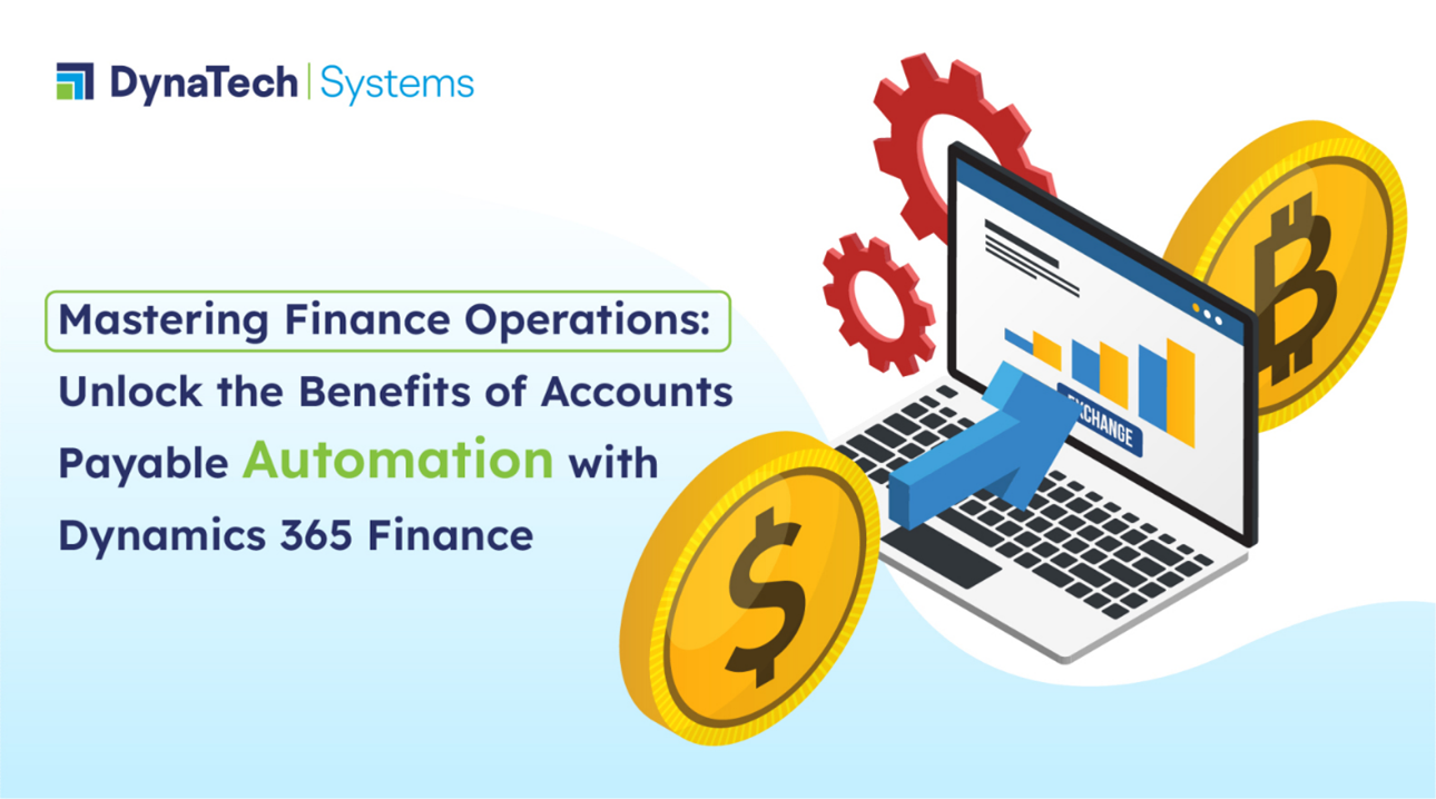 Unlock Financial Excellence with D365 Finance & AP Automation